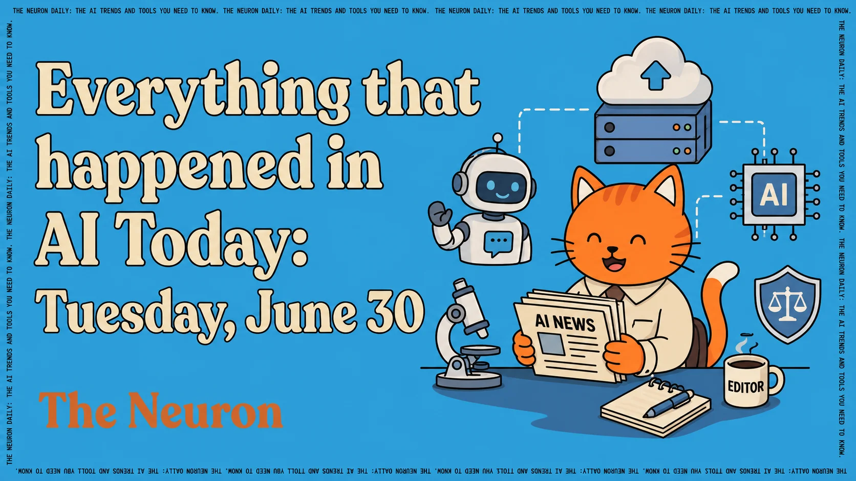 Everything That Happened in AI Today Tuesday, June 30 | The Neuron