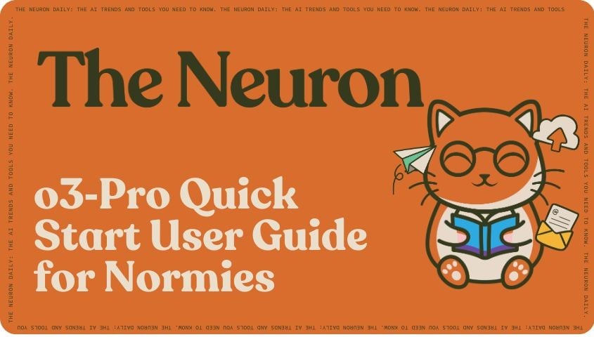 The Neuron's o3‑Pro Quick Start User Guide for Normies
